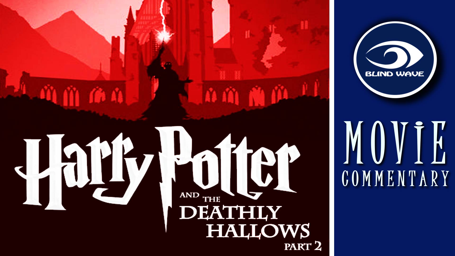 Harry Potter and the Deathly Hallows Part 2 Movie Commentary – Blind Wave