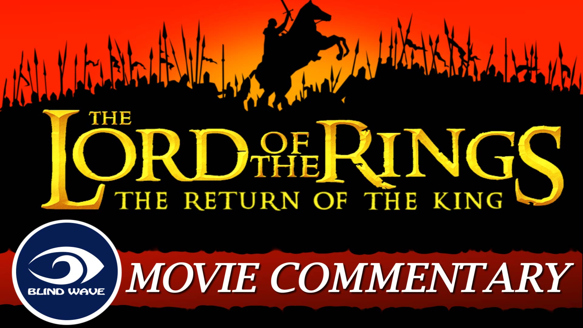 LOTR: The Return of the King – Extended Edition Movie Commentary – Blind Wave